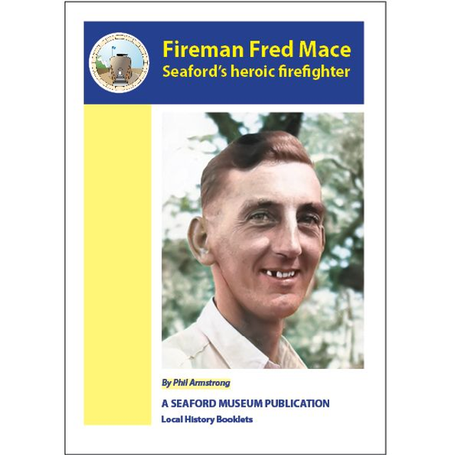 Fred Mace : Seaford's Heroic Firefighter