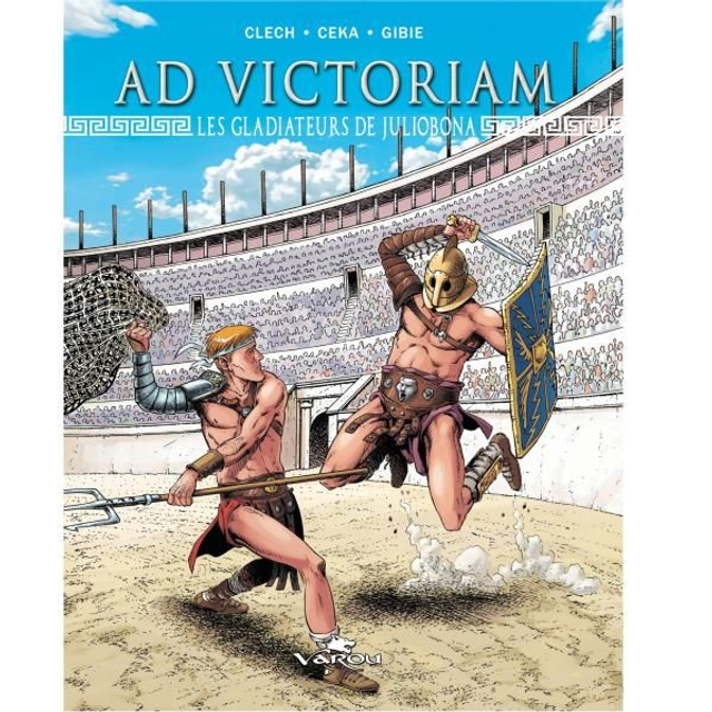Ad Victoriam T2 : les gladiateurs de Juliobona | Varou éditions